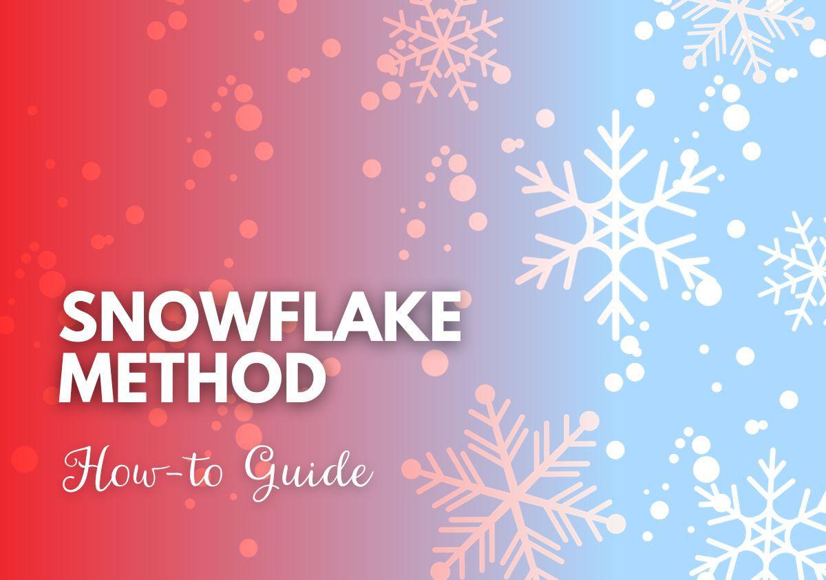 How To Use The Snowflake Method: A Helpful Guide