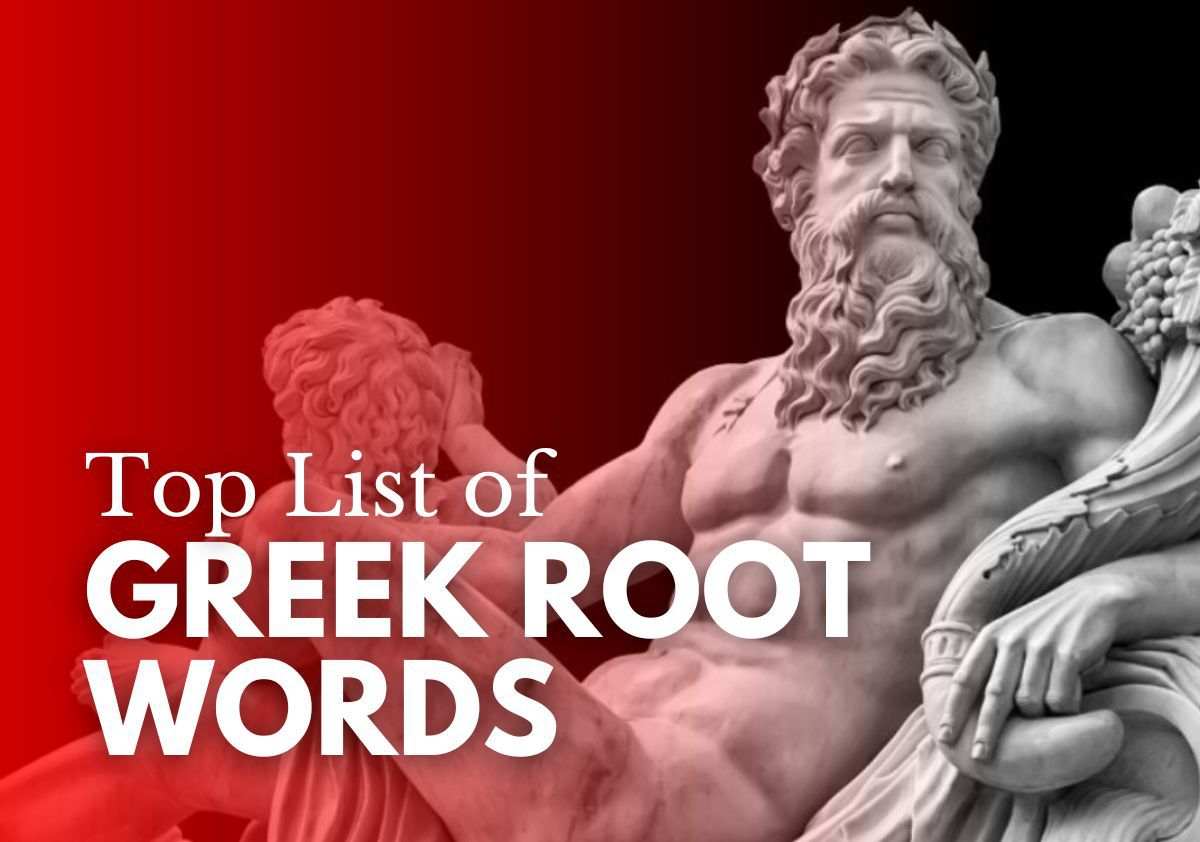 70+ List Of Greek Root Words: Quickly Widen Your Language